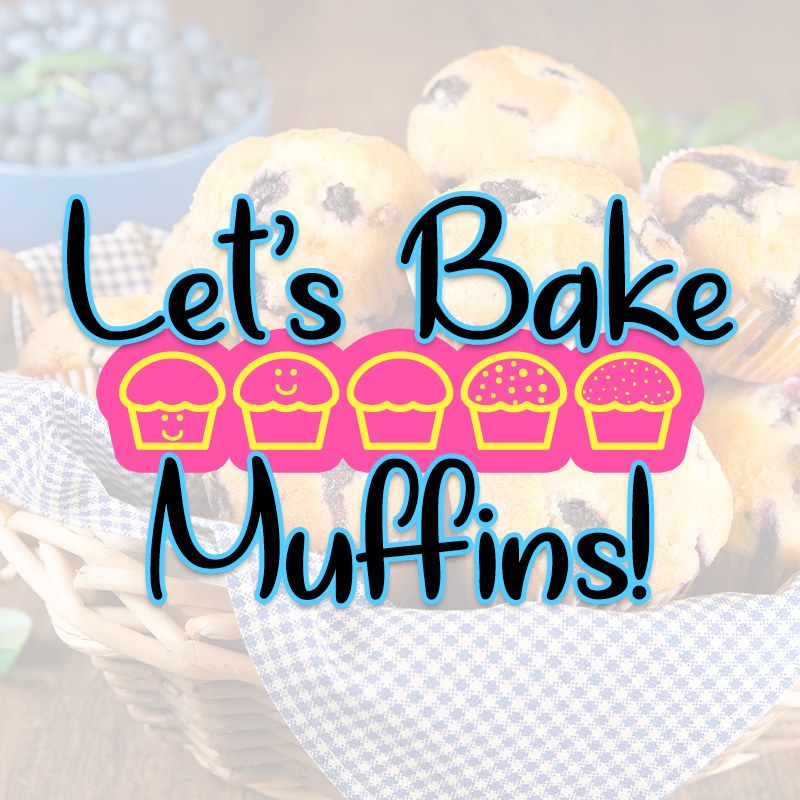 Let’s Bake Muffins