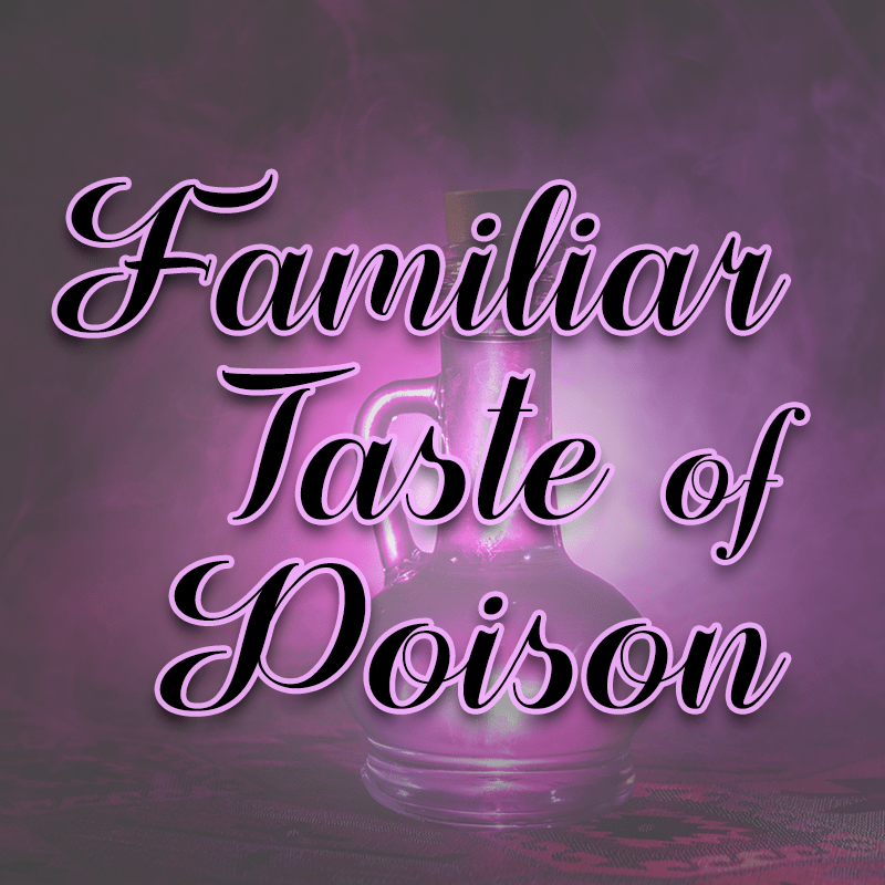 Familiar Taste of Poison