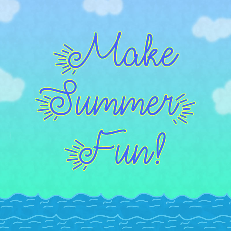 Make Summer Fun